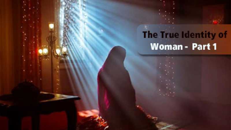::Al-Maaref:: Islamic Organization | The True Identity of Women (part 1)