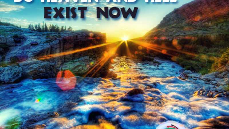 ::Al-Maaref:: Islamic Organization | Do Heaven and Hell Exist Now?